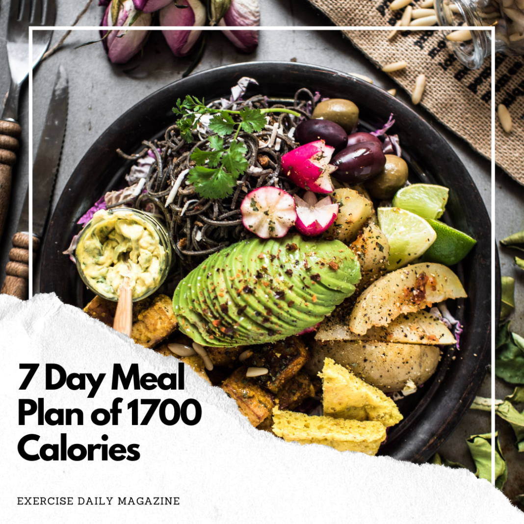 1700 Calorie Meal Plan for 7 Days - Exercise Daily